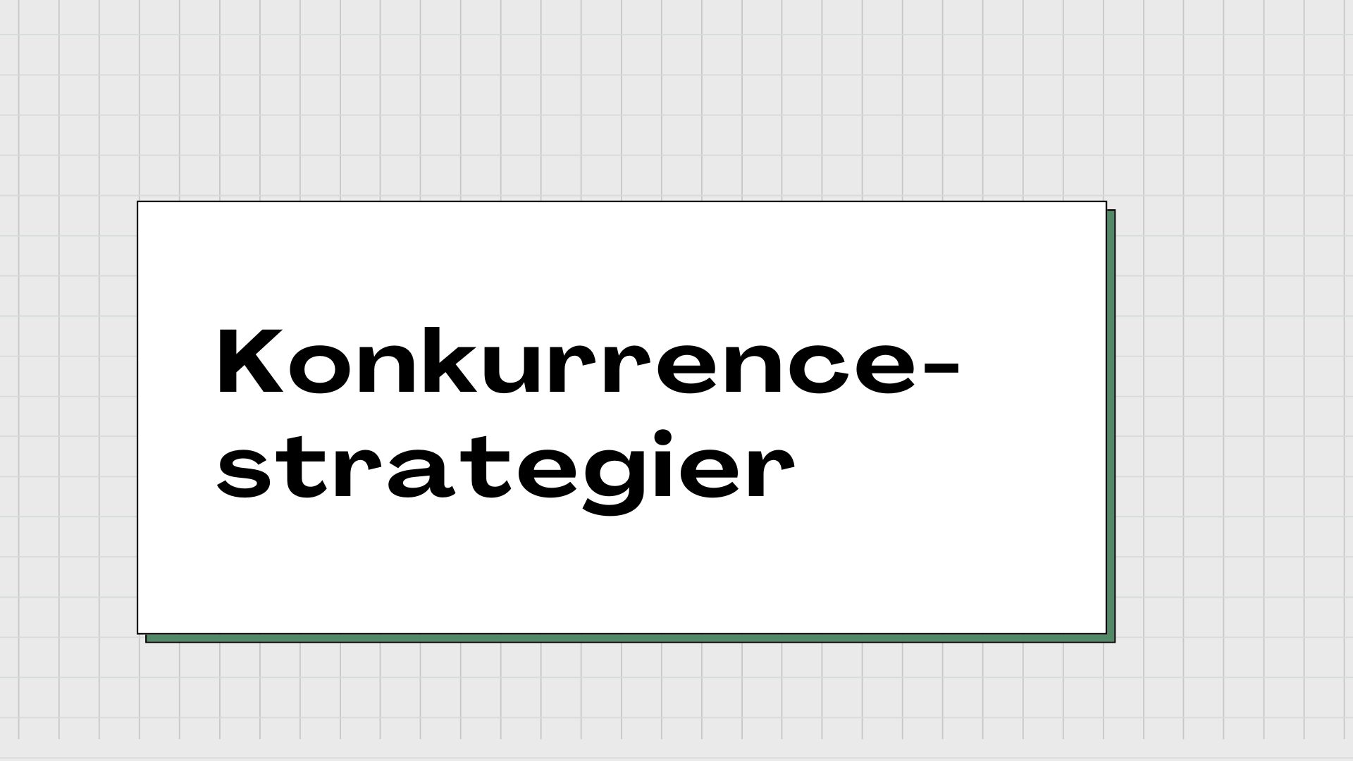Stor guide til de bedste konkurrencestrategier - konkrete eksempler